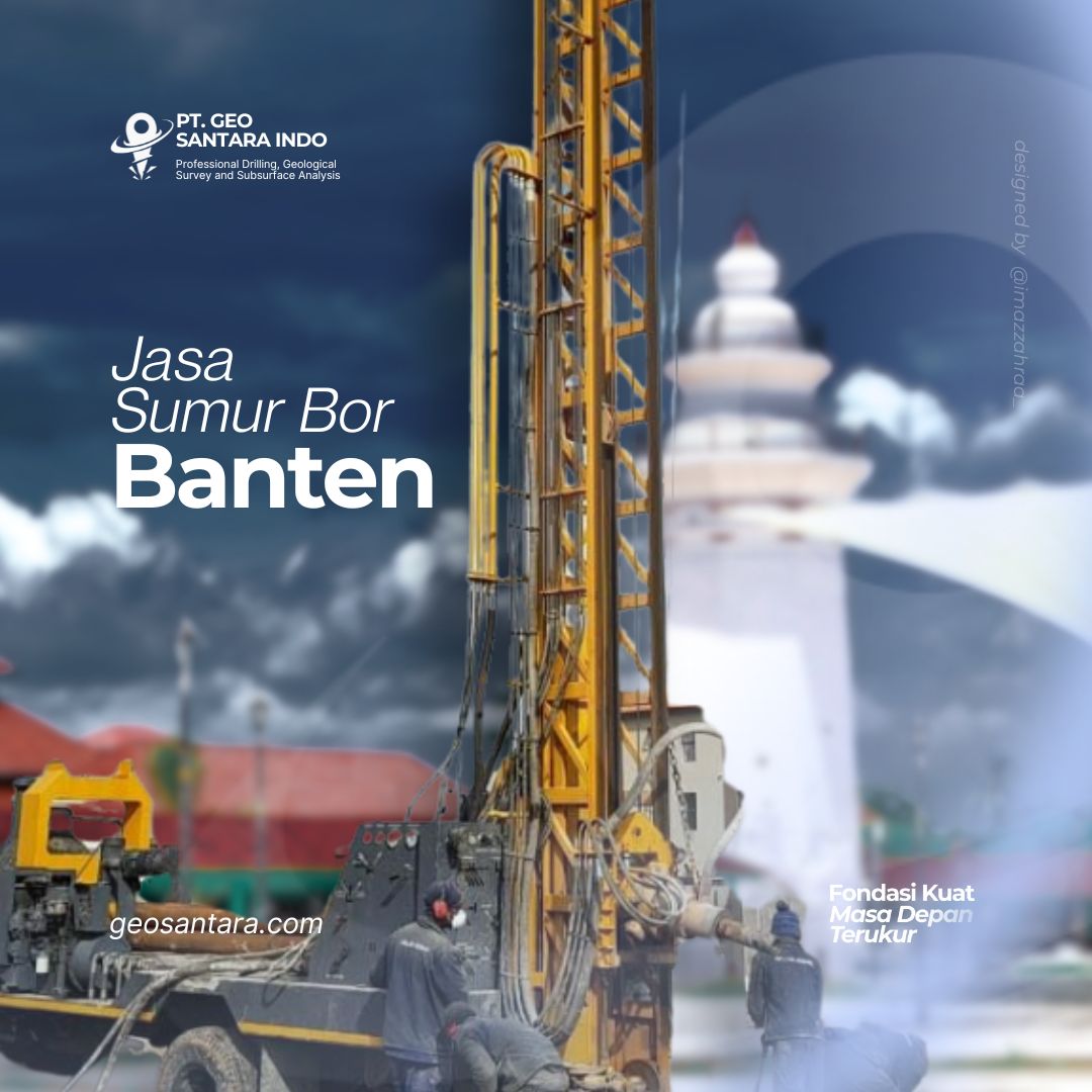 PT Geo Santara Indonesia Spesialis Pengeboran Sumur Bor di Banten